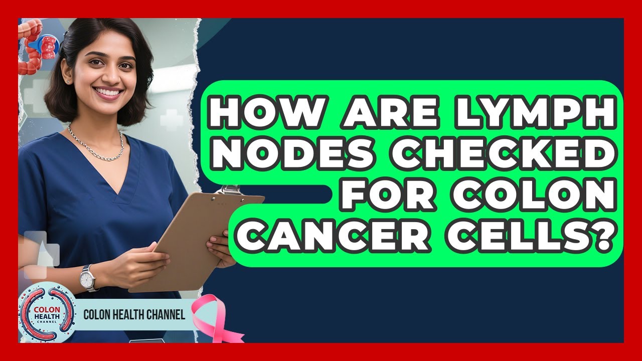 How Are Lymph Nodes Checked For Colon Cancer Cells? - Colon Health ...