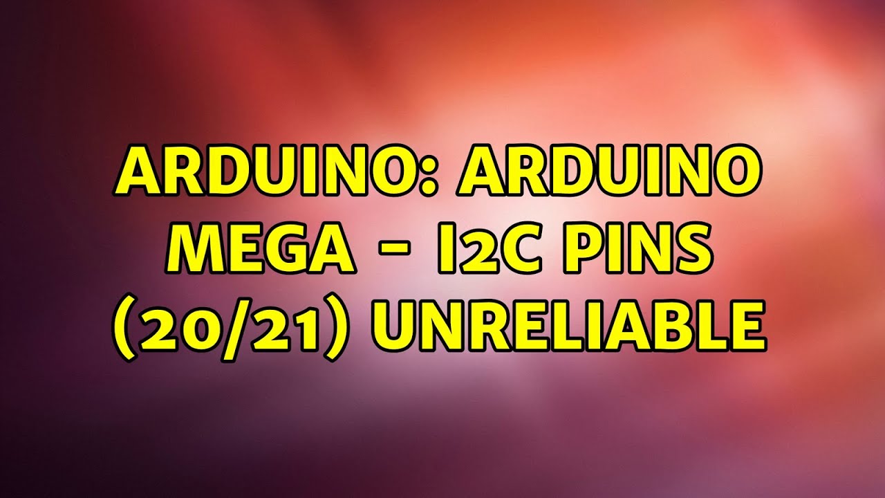 Arduino Arduino Mega I2c Pins 20 21 Unreliable Youtube