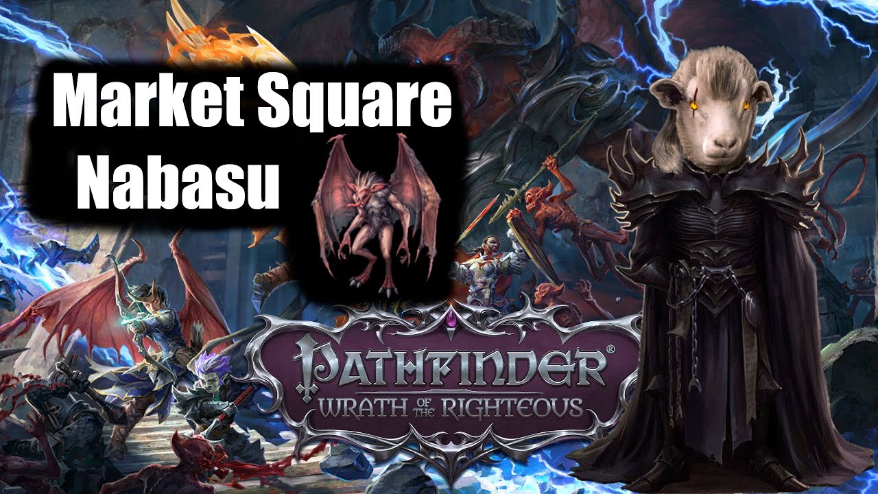 Pathfinder WotR - Unfair Nabasu in the Kenabres Market Square! - YouTube