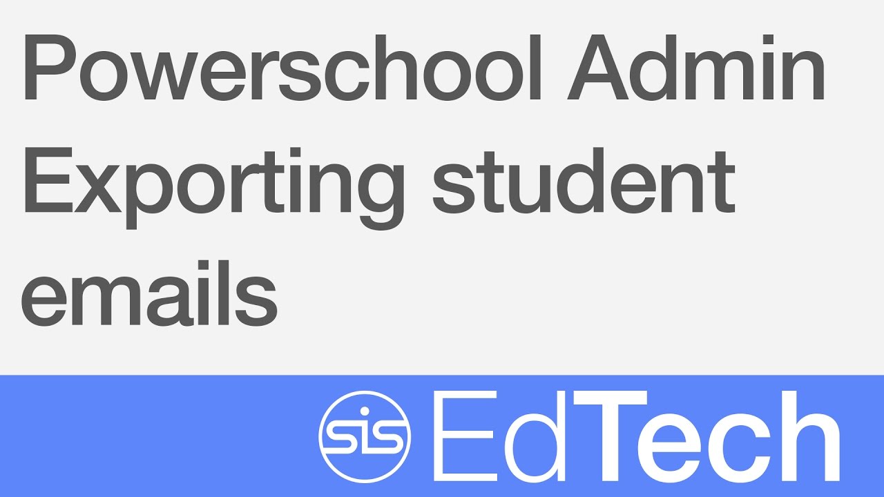 Exporting student emails from Powerschool Admin - YouTube