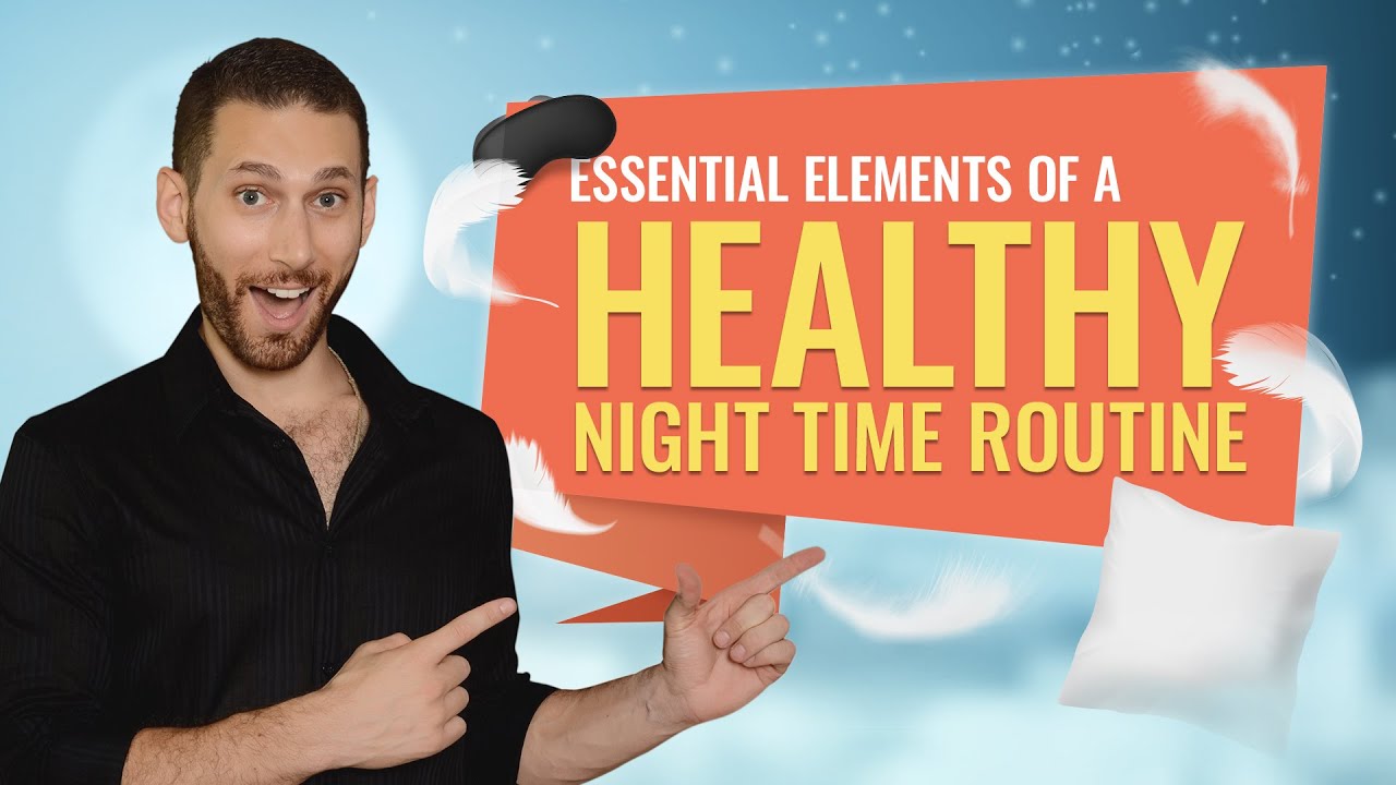Essential Elements Of A Healthy Night Time Routine - YouTube