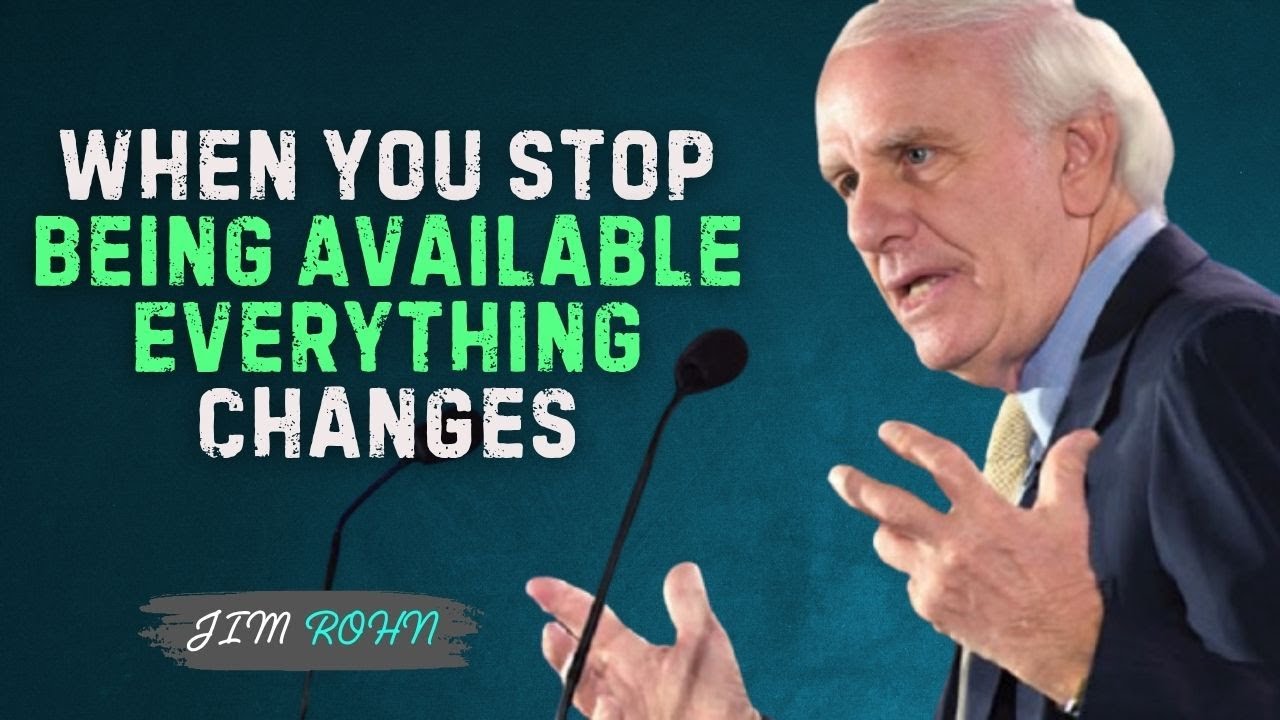 When You Stop Being Available - Everything Changes || Jim Rohn ...