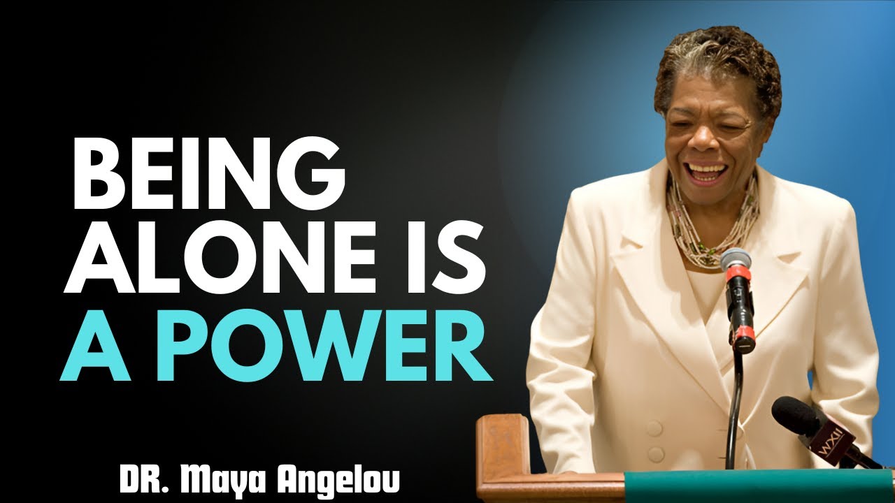 BEING ALONE IS A POWER | DR MAYA ANGELOU Motivation - YouTube