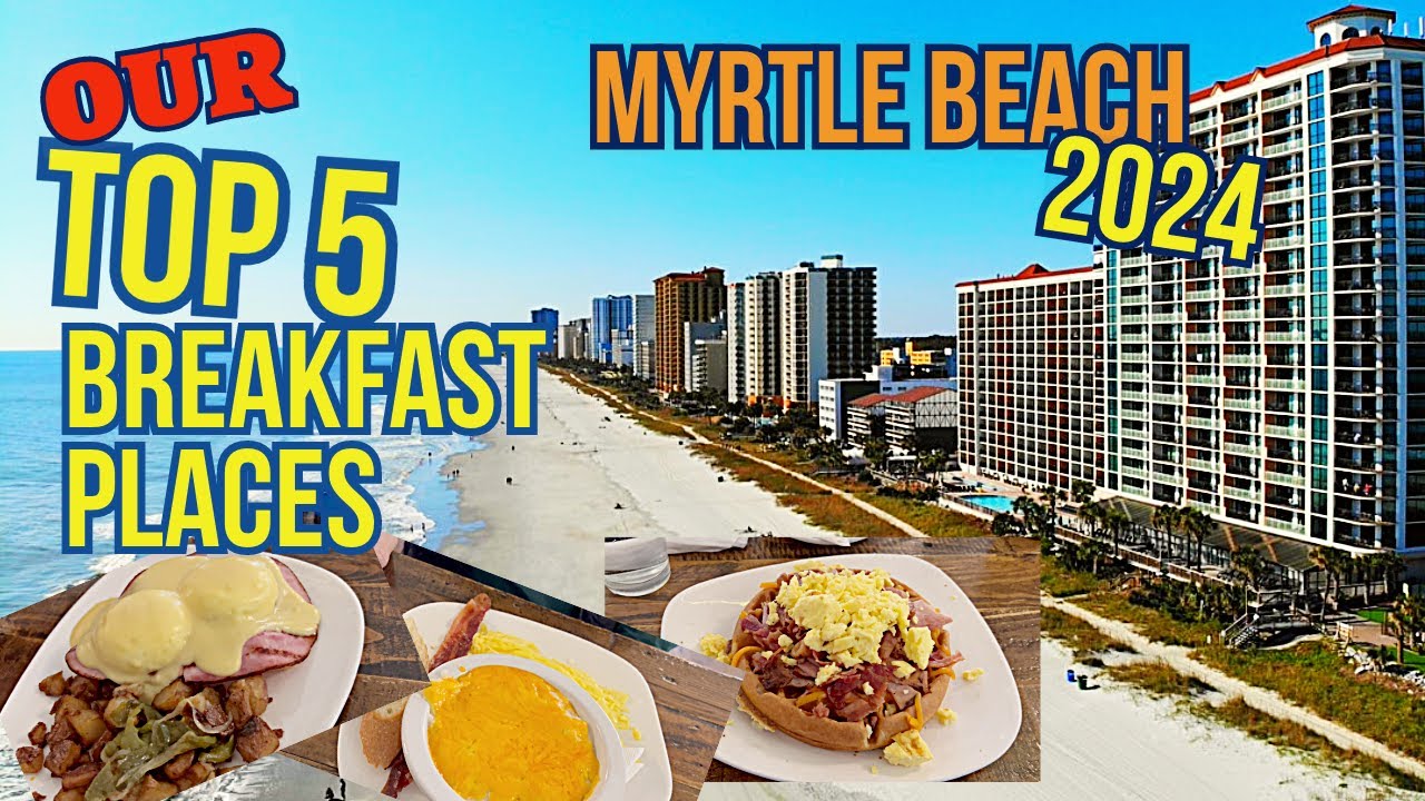 OUR Top 5 Myrtle Beach BREAKFAST Places for 2024. Best Restaurants to ...