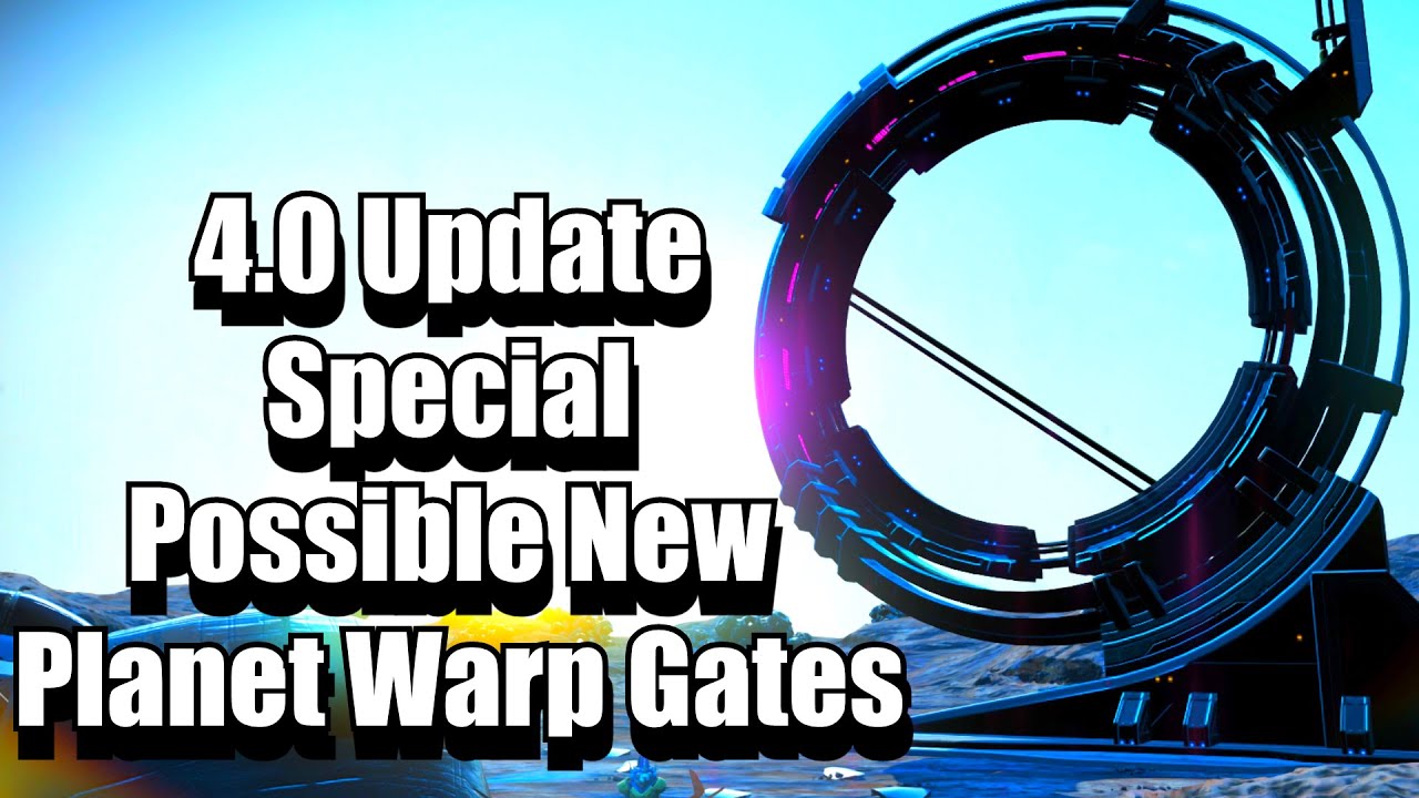 4.0 Update Special Possible New Planet Warp Gates - No Man's Sky - YouTube