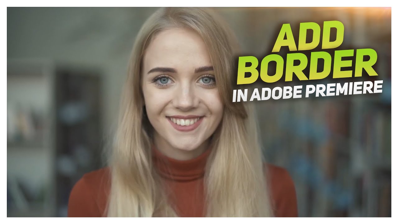How to add a border in video in Adobe Premiere Pro - YouTube