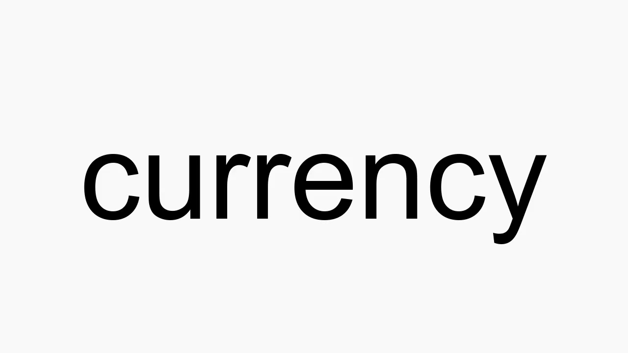 How to pronounce currency - YouTube