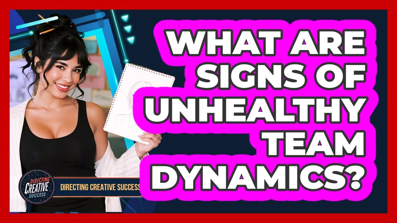 What Are Signs Of Unhealthy Team Dynamics? - YouTube