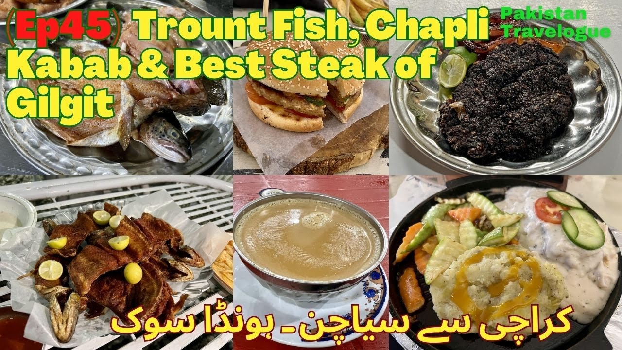 {Ep45} Trout Fish, Chapli Kabab, Karak Chai & Best Steak of Gilgit ...