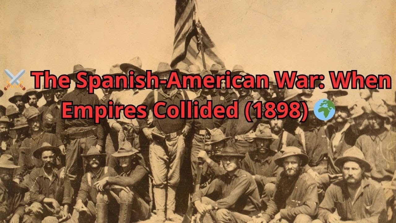 ⚔️ The Spanish-American War: When Empires Collided (1898) 🌍 - YouTube