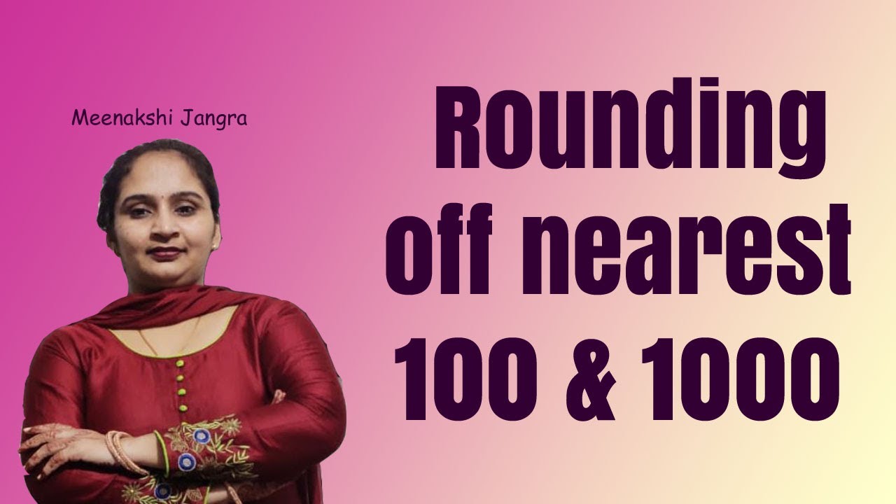 Rounding Off To The Nearest 100 1000 Learn Rounding Off 100 rounding-off-to-the-nearest-100-1000-learn-rounding-off-100
