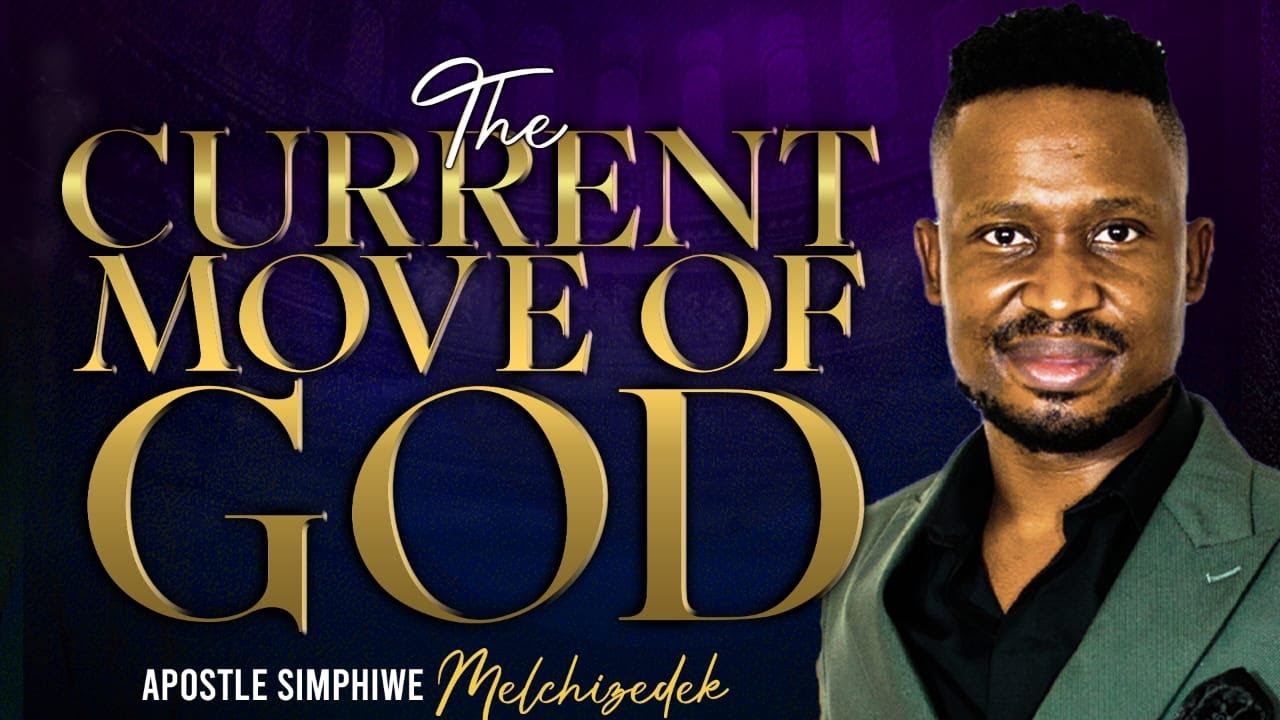 THE CURRENT MOVE OF GOD || APOSTLE SIMPHIWE MELCHIZEDEK || NIGHT OF GLORY - YouTube
