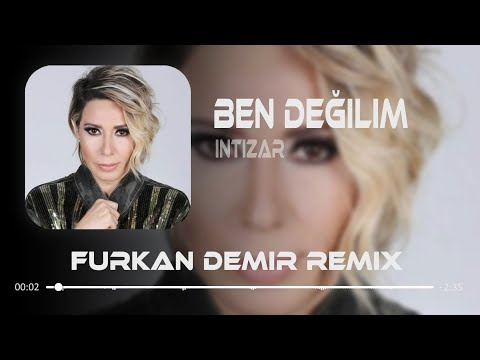 İntizar - Ben Değilim ( Furkan Demir Remix )