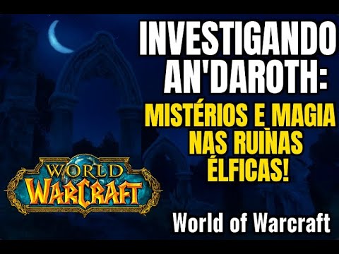 Investigando An’daroth: Mistérios e Magia nas Ruínas Élficas! 🌑 | World ...
