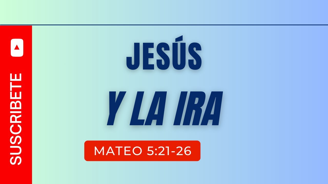 JESÚS Y LA IRA (021) MATEO 5:21-26 - YouTube