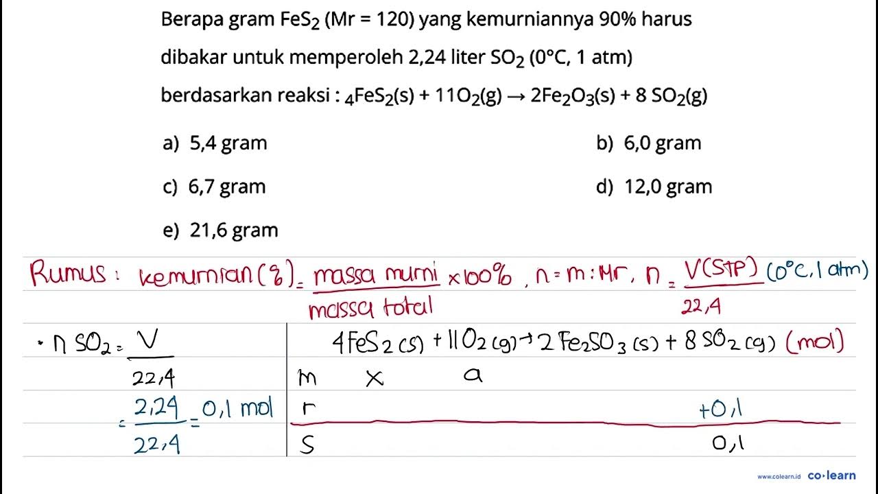 Berapa gram FeSz (Mr 120) yang kemurniannya 90% harus dibakar untuk memperoleh 2,24 liter SO2 ...