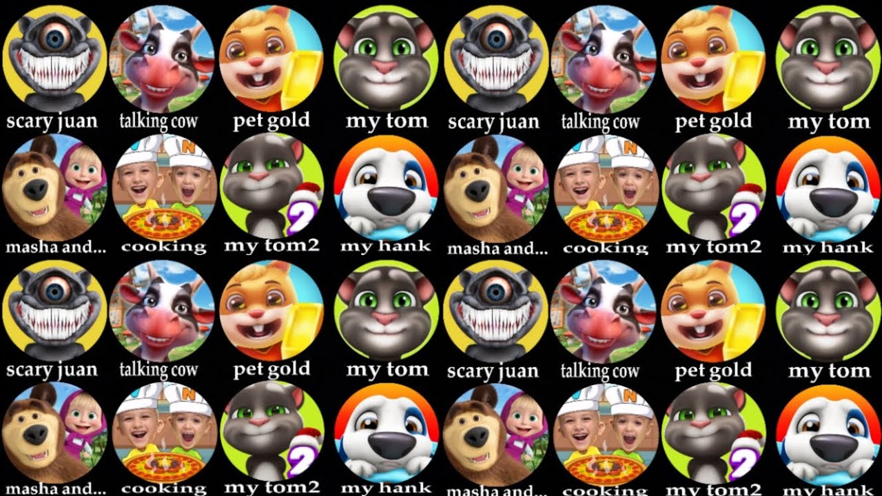 my talking(Tom +Tom2 + hank +cow)cooking,,masha and...,,pet gold,,scary ...
