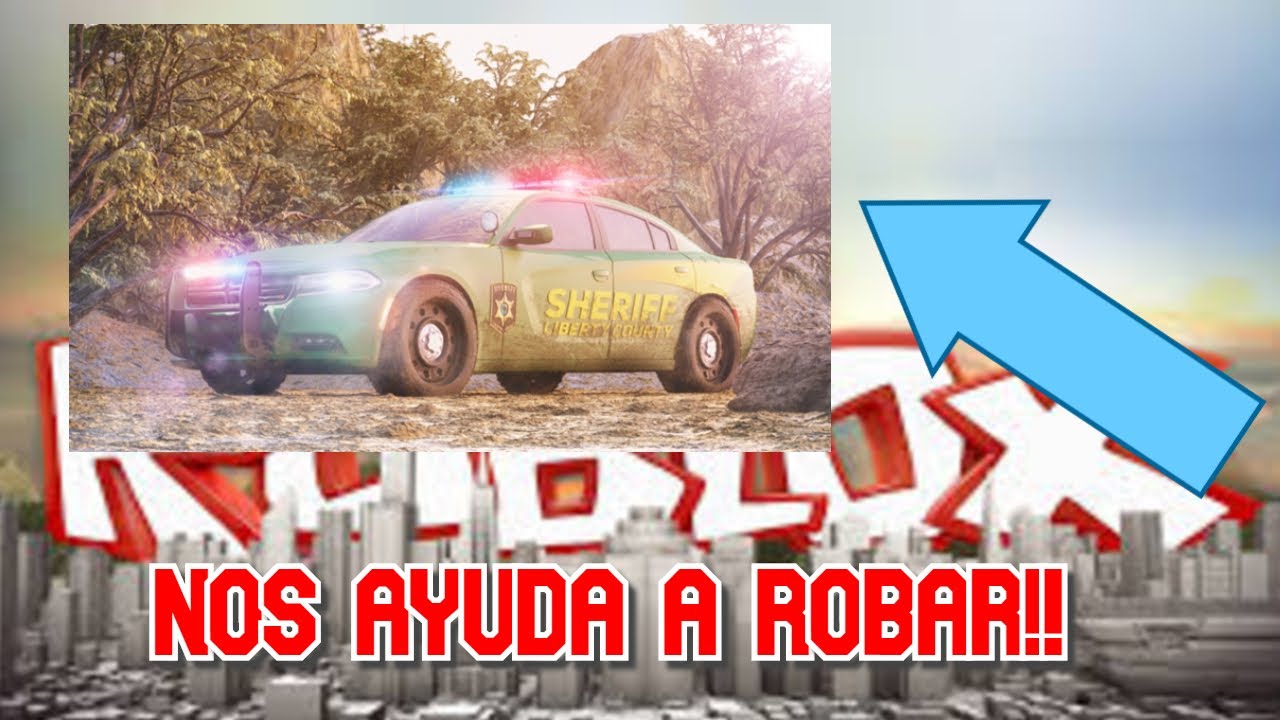 UN POLICÍA NOS AYUDA A ROBAR!! | roblox | dropp - YouTube