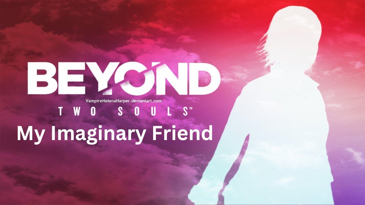 Beyond: Two Souls Walkthrough - My Imaginary Friend - YouTube