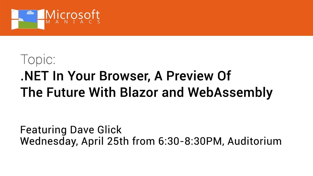 Microsoft Maniacs - .NET in Your Browser, featuring Dave Glick - April 25th 2018 - YouTube