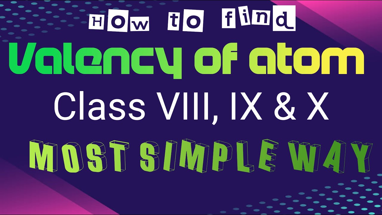 How to find the atomic valency? Valency of atom in simple words by ISC ...