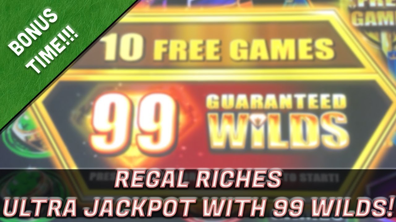 Bonus Time - Regal Riches Ultra Jackpot with 99 Wilds! - YouTube