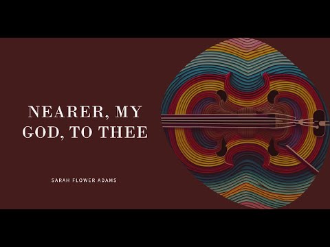 Nearer, My God, To Thee - Sarah Flower Adams (Cortes de lives) - YouTube
