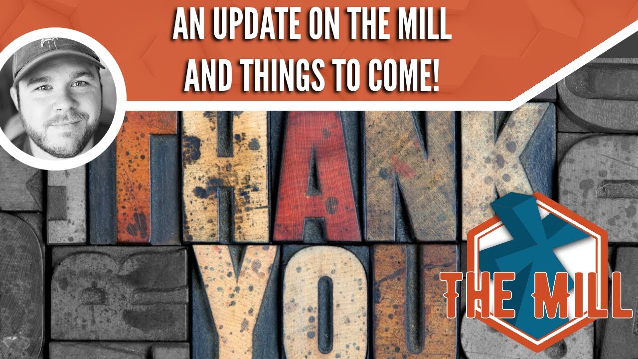 An Update On The Mill And Things To Come - The Mill - YouTube