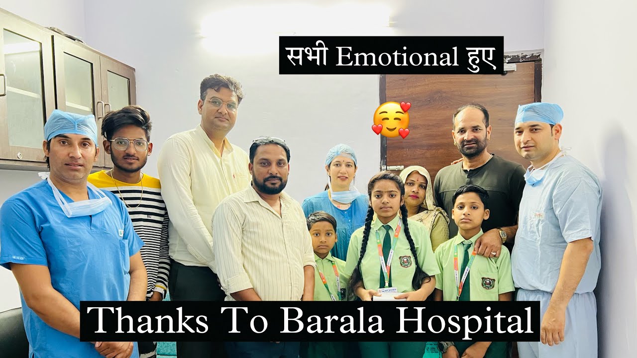 Thanks To All Barala Hospital Team For This 😍 ॥ सभी Emotional हुए 🥰 - YouTube
