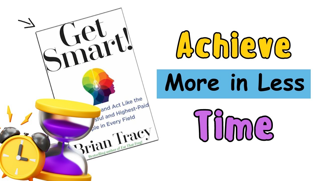Boost Your Productivity with Brian Tracy's 'Get Smart' Strategies ...