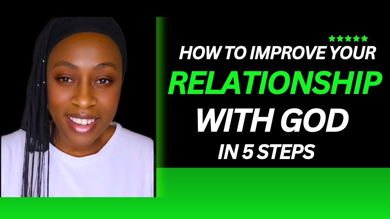 How to improve your relationship with God in 5 steps - YouTube