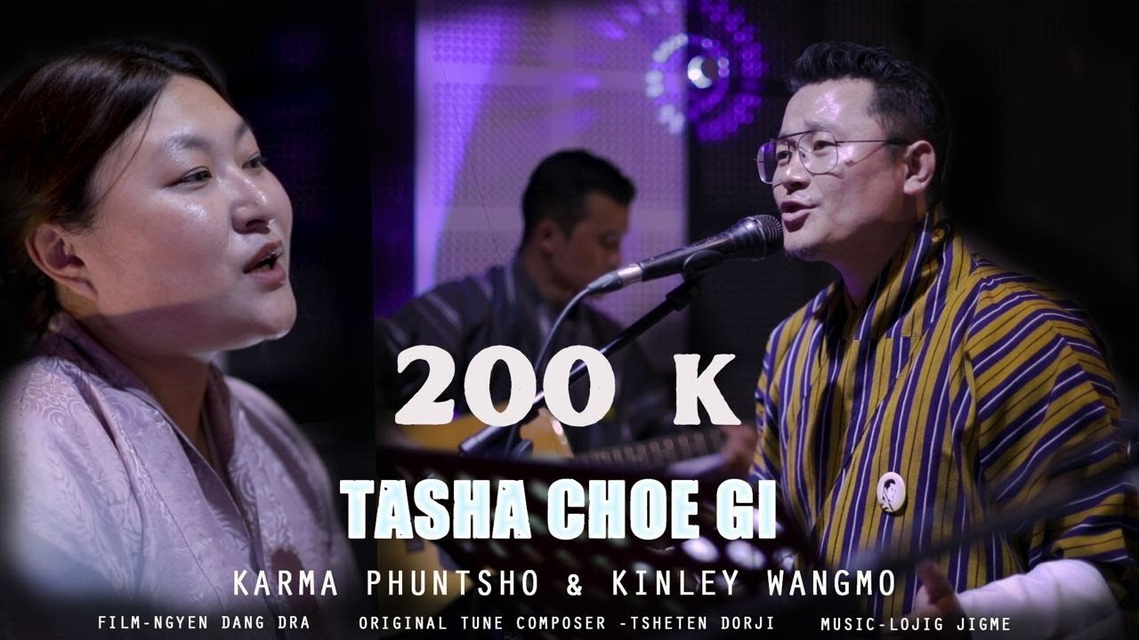 TASHA CHOE GI - KARMA PHUNTSHO & KINLEY WANGMO. NGYEN DANG DRA FILM SONG. music @LOJIGJIGME ...