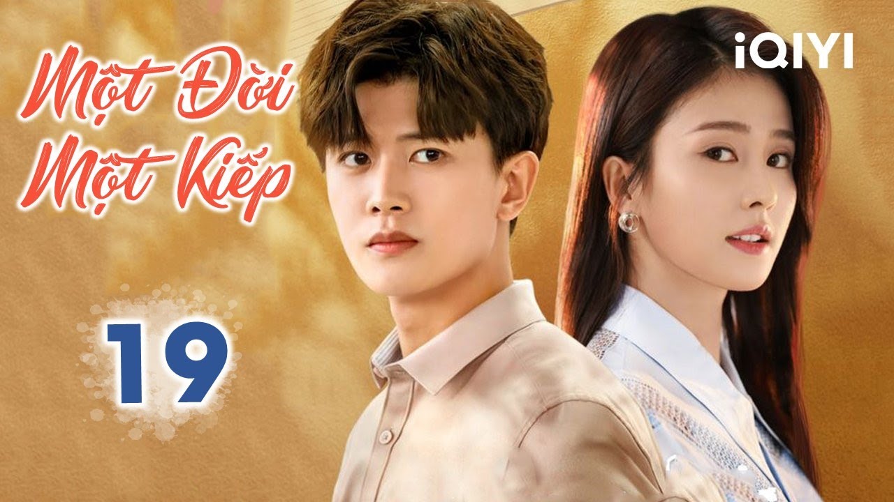 MỘT ĐỜI MỘT KIẾP - Tập 19 | Phim Ngôn Tình Trung Quốc Lãng Mạn Siêu Hay (Nhậm Gia Luân - Bạch ...
