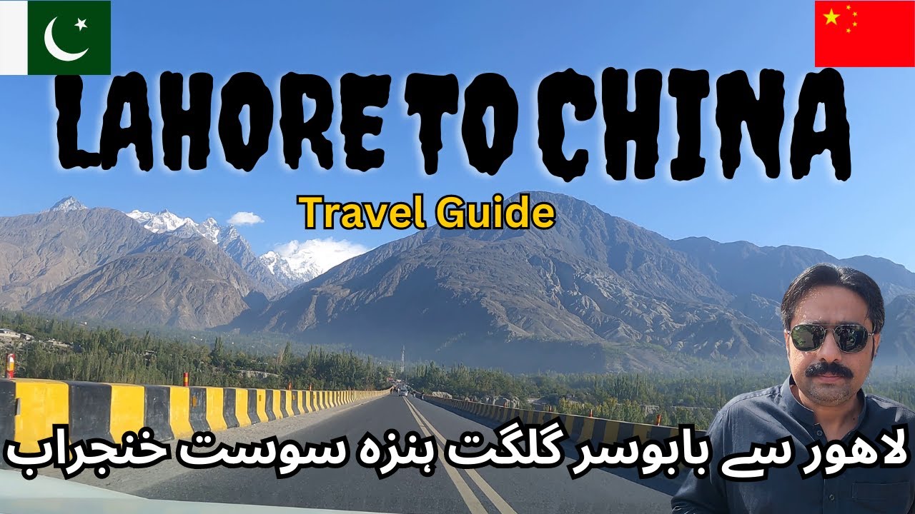 Lahore To China Border | Naran,Babusar,Gilgit,Hunza,Attabad Lake,Sost ...