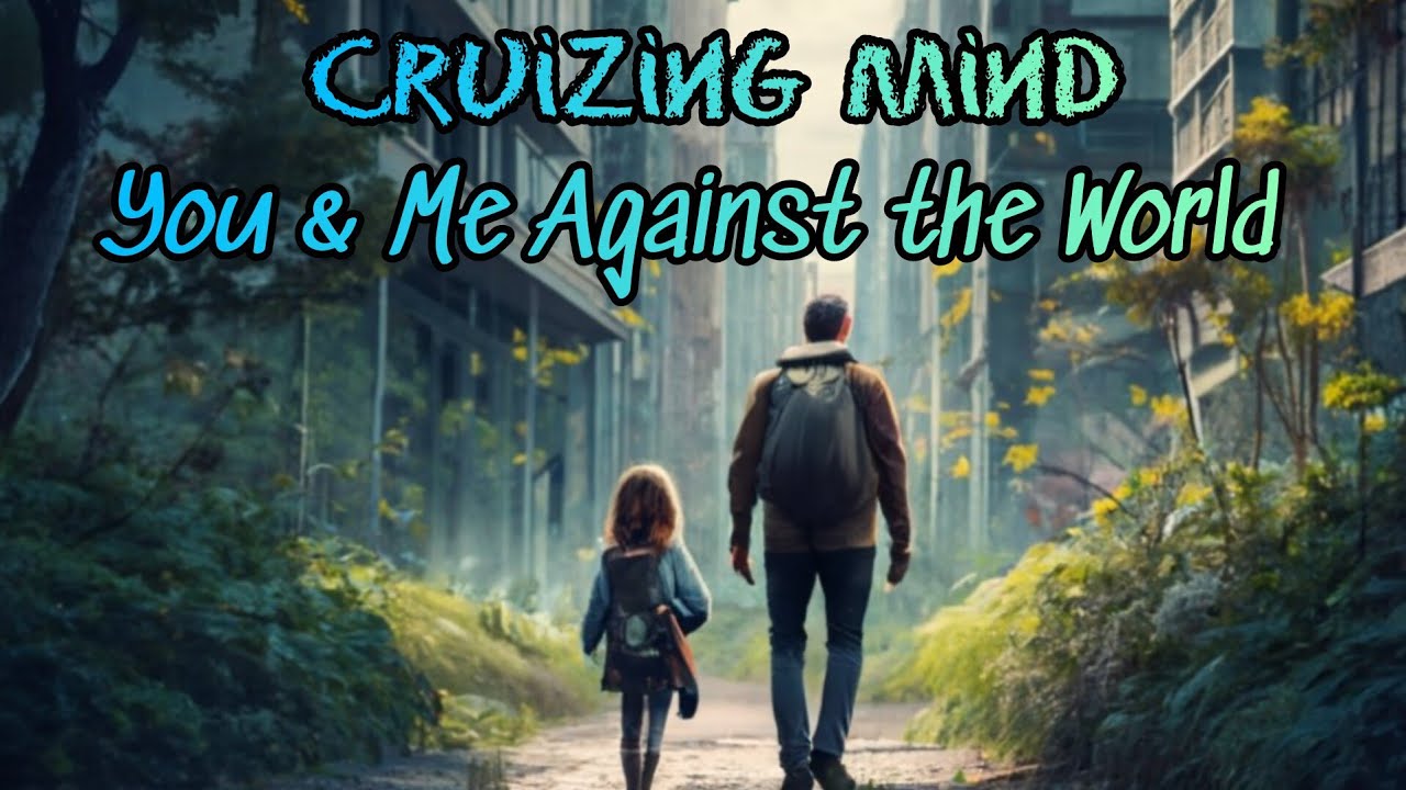 Cruizing Mind - You & Me Against the World - YouTube