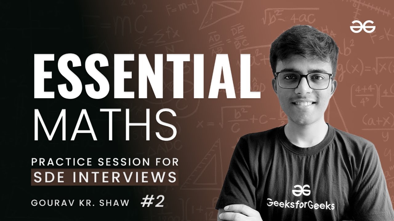 Practice Session For Sde Interviews Essential Maths Part 2 Geeksforgeeks Practice Youtube 