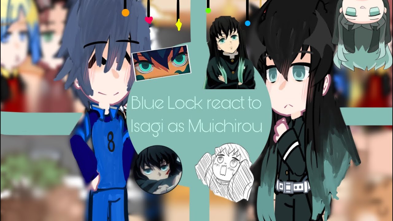 Blue Lock react to sagi Yoichi as Muichiro Tokito [AllIsagi] [Gachaclub ...