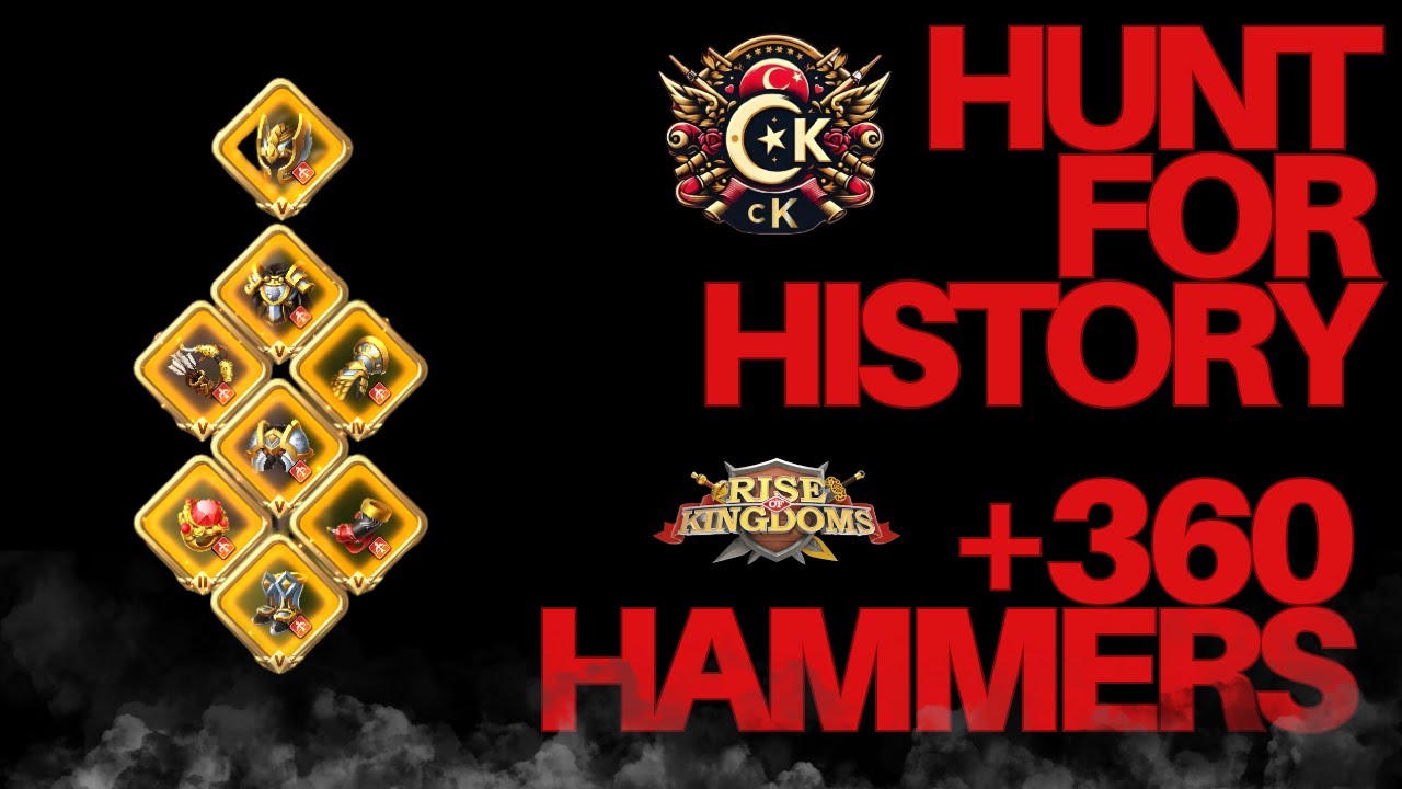 Rise Of Kingdoms - Hunt For History - cK TEAM cK 2 +360 HAMMERS ...