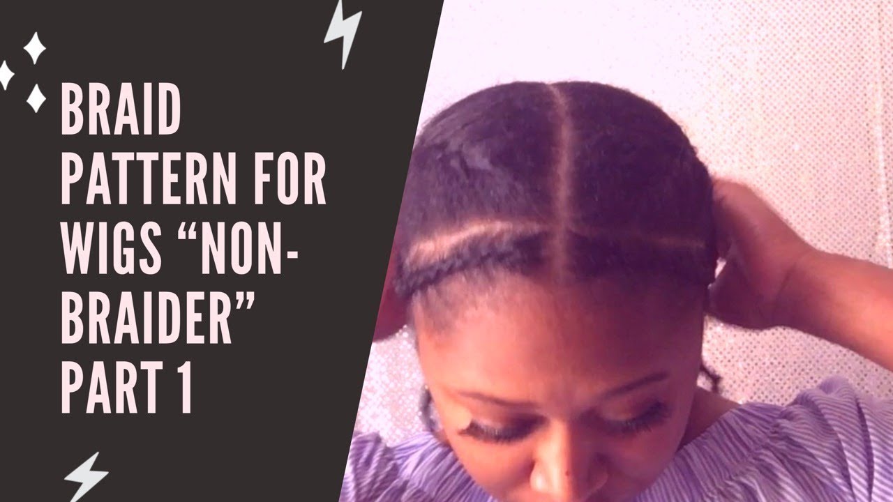Braid Pattern For Wigs “Non-Braider” Part 1 - YouTube