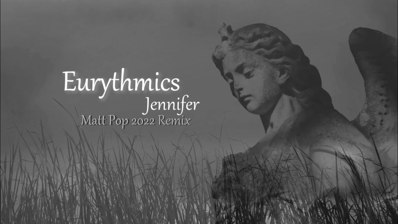 Eurythmics - Jennifer (Matt Pop Mix 2022, unofficial) - YouTube