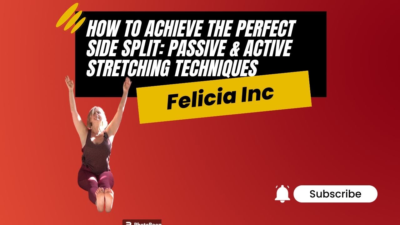 How to Achieve the Perfect Side Split: Passive & Active Stretching ...