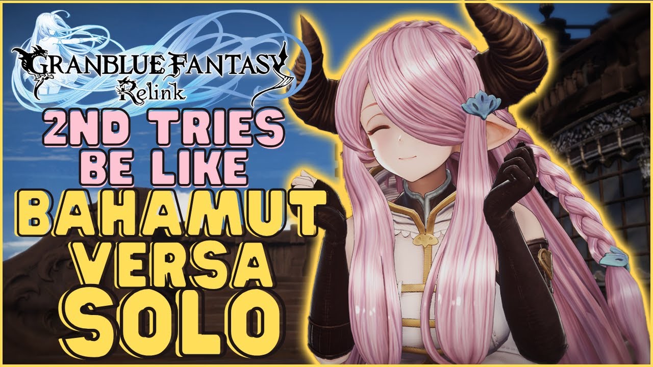 Granblue Fantasy: Relink | Bahamut Versa Proud Rank SOLO wit A.I team ...
