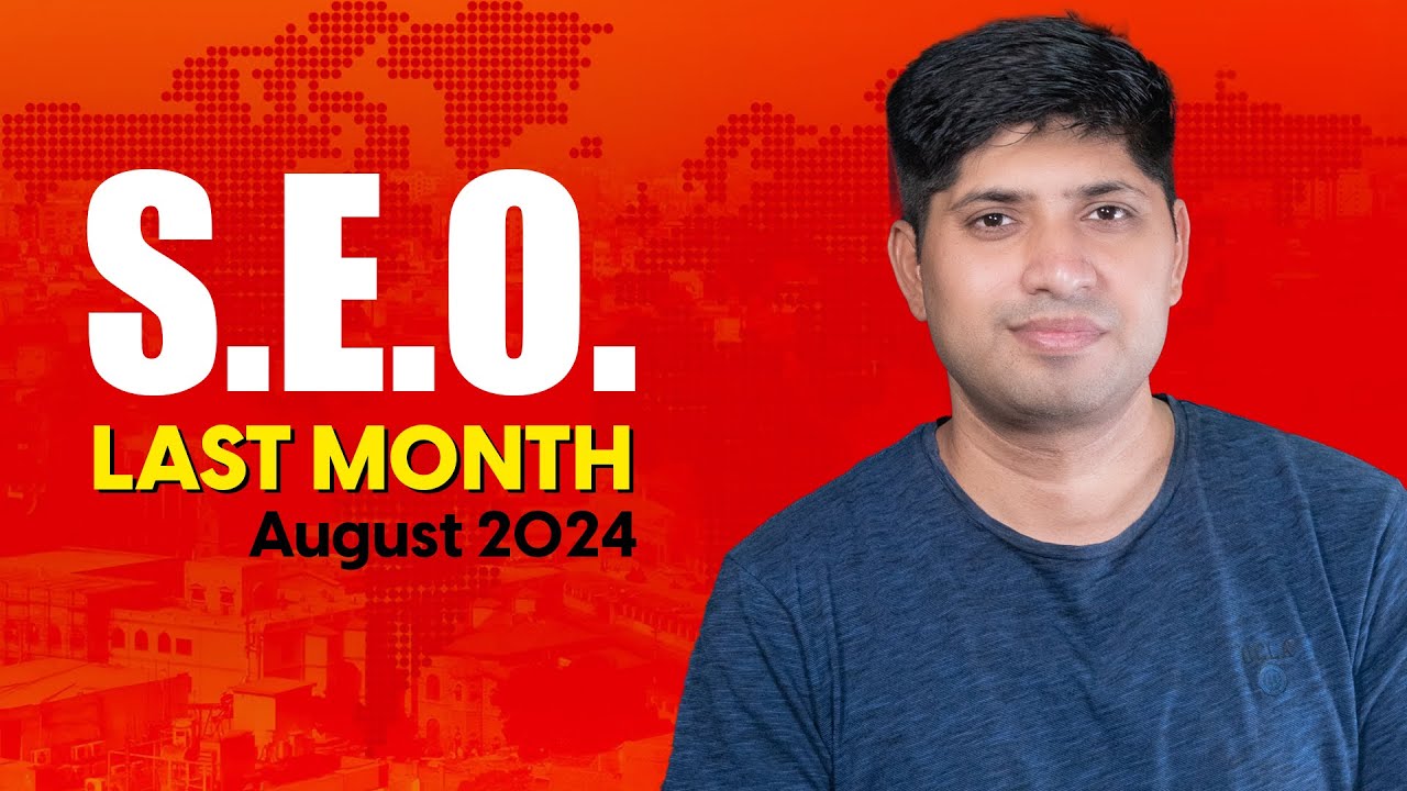 SEO Last Month August 2024 | Latest Updates From Google Search, Google ...