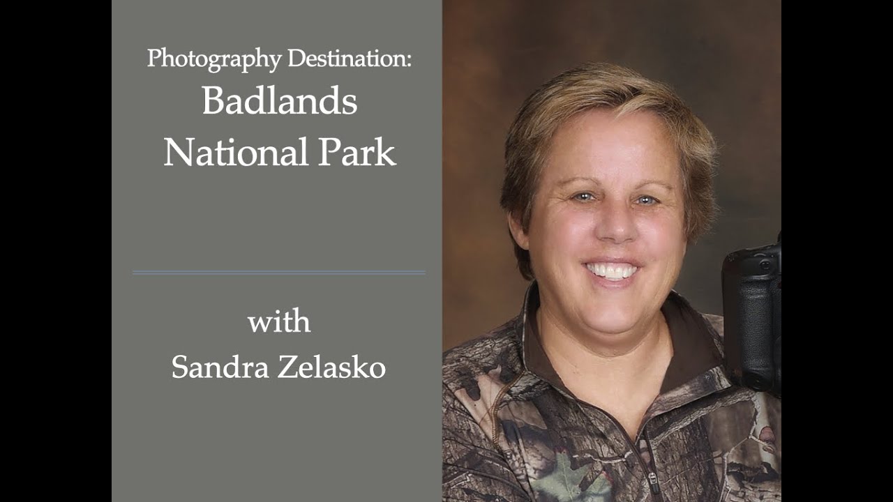 Session 157: Photography Destination: Badlands National Park with Sandy ...