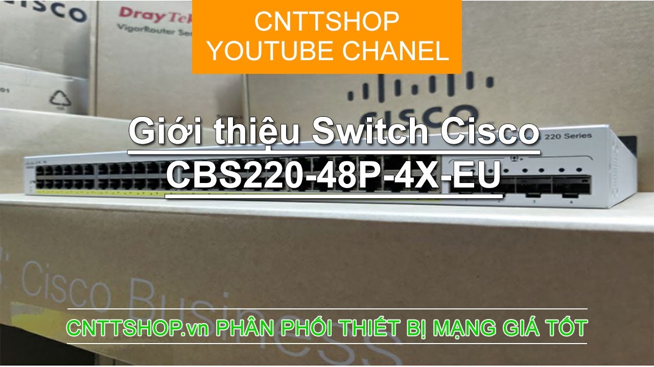Giới thiệu switch Cisco CBS220-48P-4X-EU | Cisco Business 220 Series ...