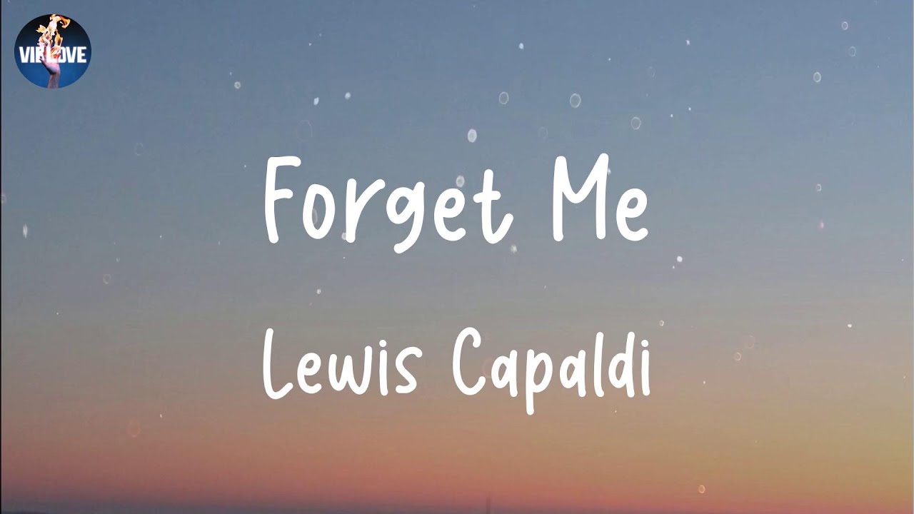 Lewis Capaldi - Forget Me (Lyrics) - YouTube