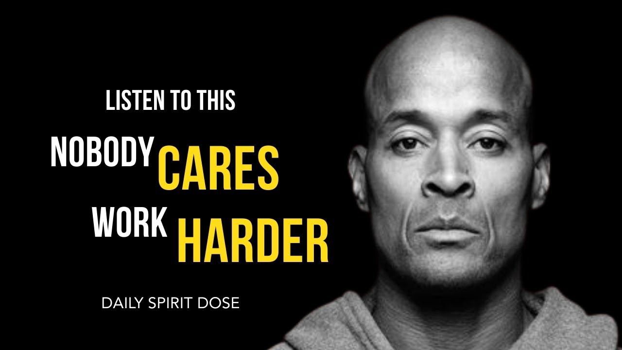 Nobody Cares, Work Harder - Powerful Motivational Speech Video By David ...