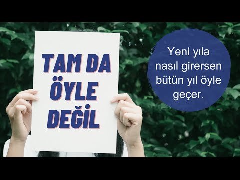 11- ''Yeni yıla nasıl girersen bütün yıl öyle geçer.''