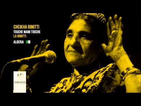 Cheikha Rimitti - Touche mami touche - La Rimitti - Algeria