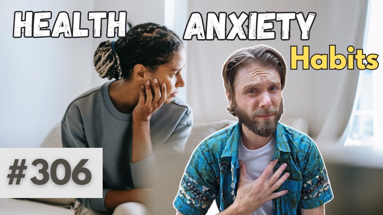 Habits Of A Hypochondriac (Health Anxiety) - TAPP #306 - YouTube